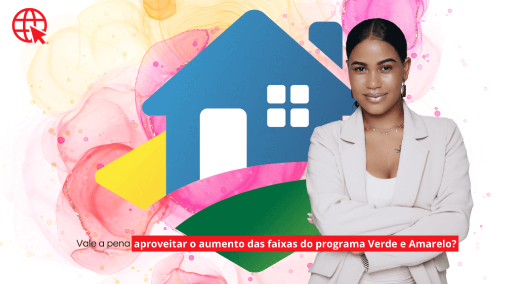 Vale a pena aproveitar o aumento das faixas do programa Verde e Amarelo ...